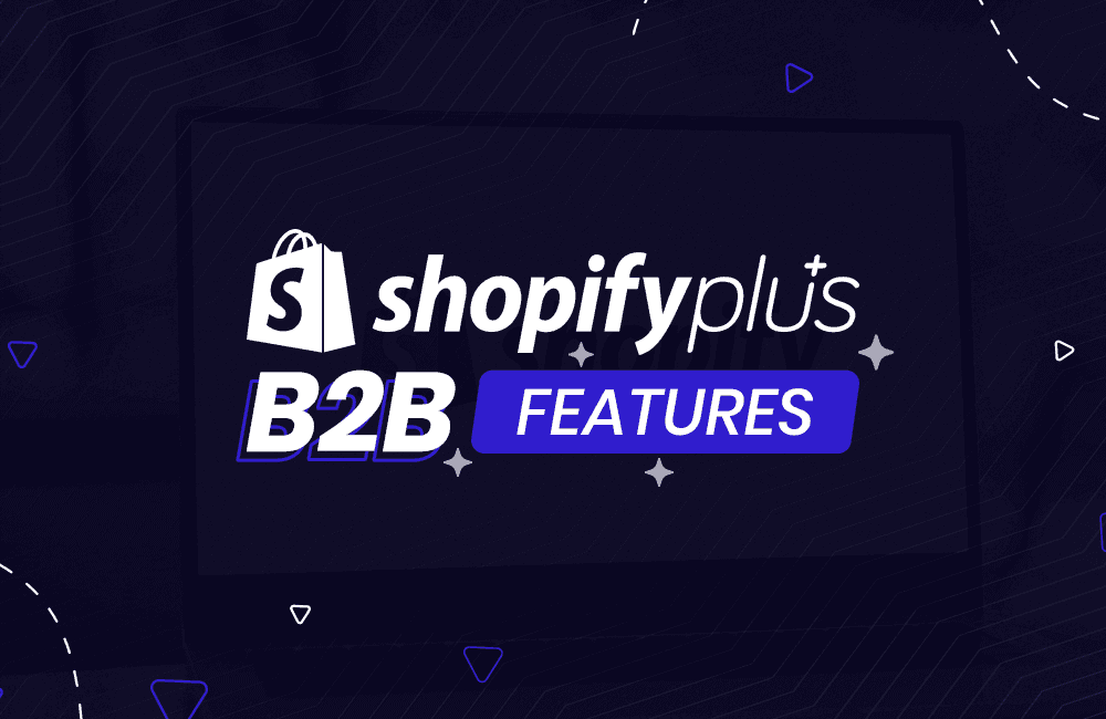 Shopify Plus B2B Özellikleri | DigiFist Blog